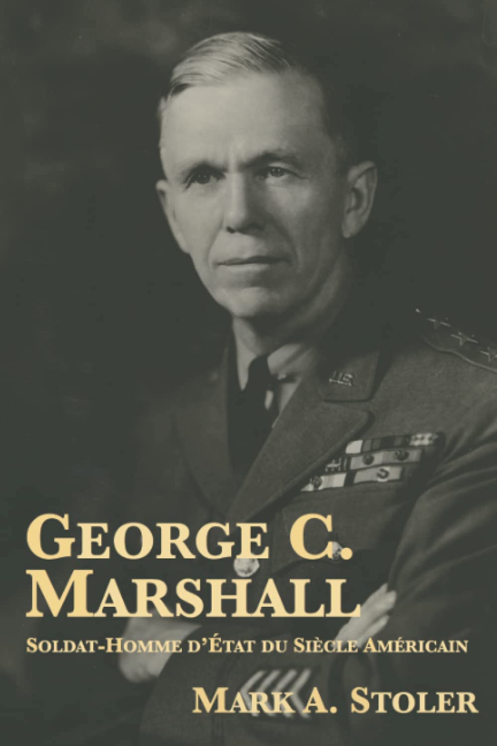 George C. Marshall – Soldat-homme d’État du siècle américain